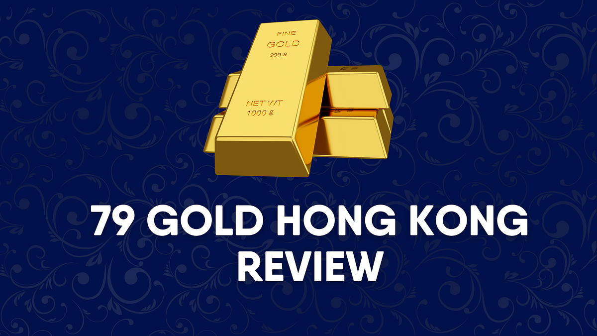79 Gold Hong Kong Review. 🤚Stop — before you read this review: | by ...