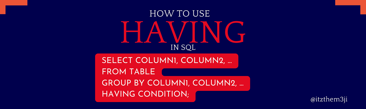 How To Use the HAVING Keyword in SQL | by Dimeji | Medium