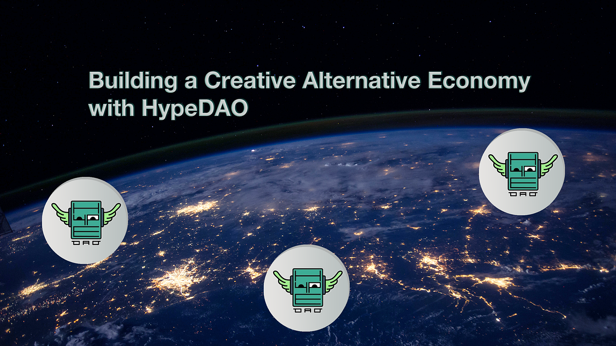 Building a Creative Alternative Economy with HypeDAO | by Kodandi ...