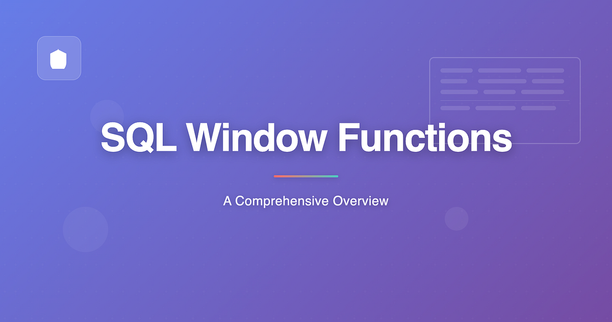 A Hands On Guide to SQL Window Functions for Real World Analytics | by ...