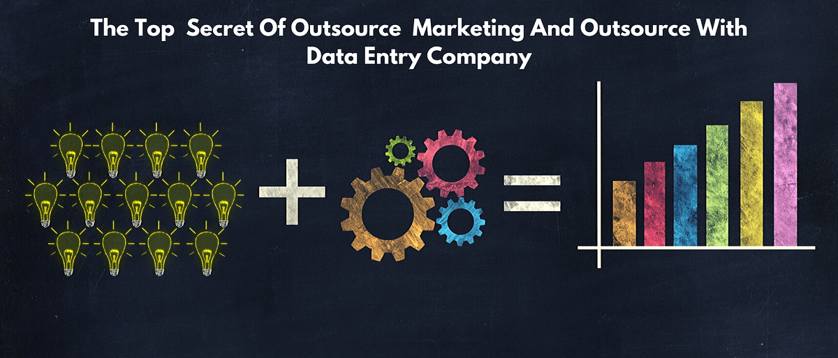 The Top Secret Of Outsourced Marketing And Outsource with Data Entry Company | by Datainox ...