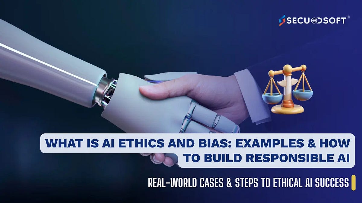 What is AI Ethics and Bias: Examples & How to Build Responsible AI | by ...