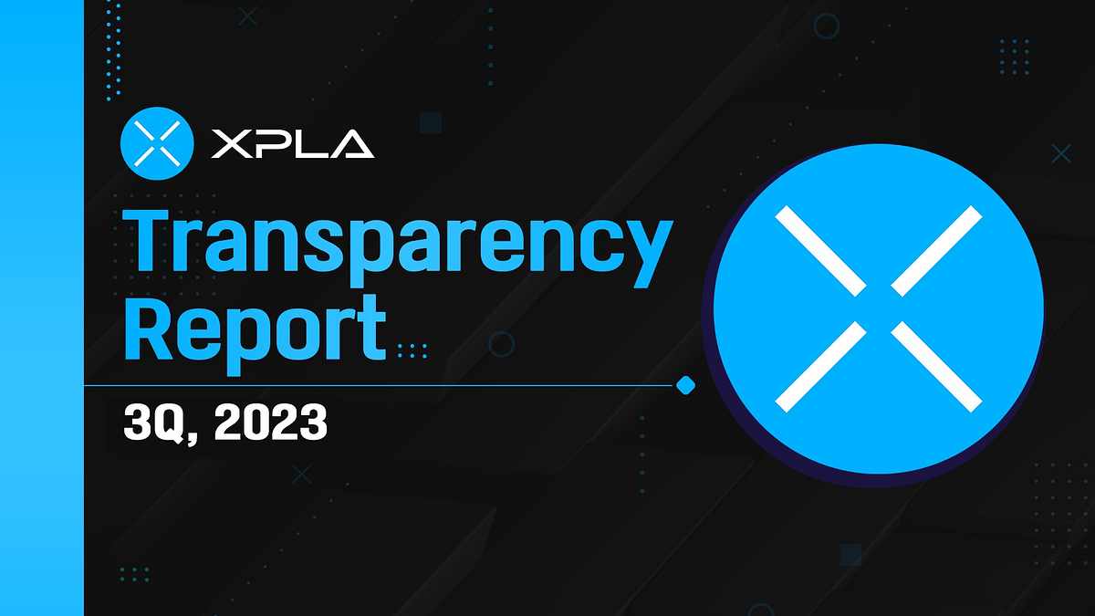 (13/10/23) 3Q, 2023 XPLA Transparency Report | by XPLA Transparency Report | Oct, 2023 | Medium