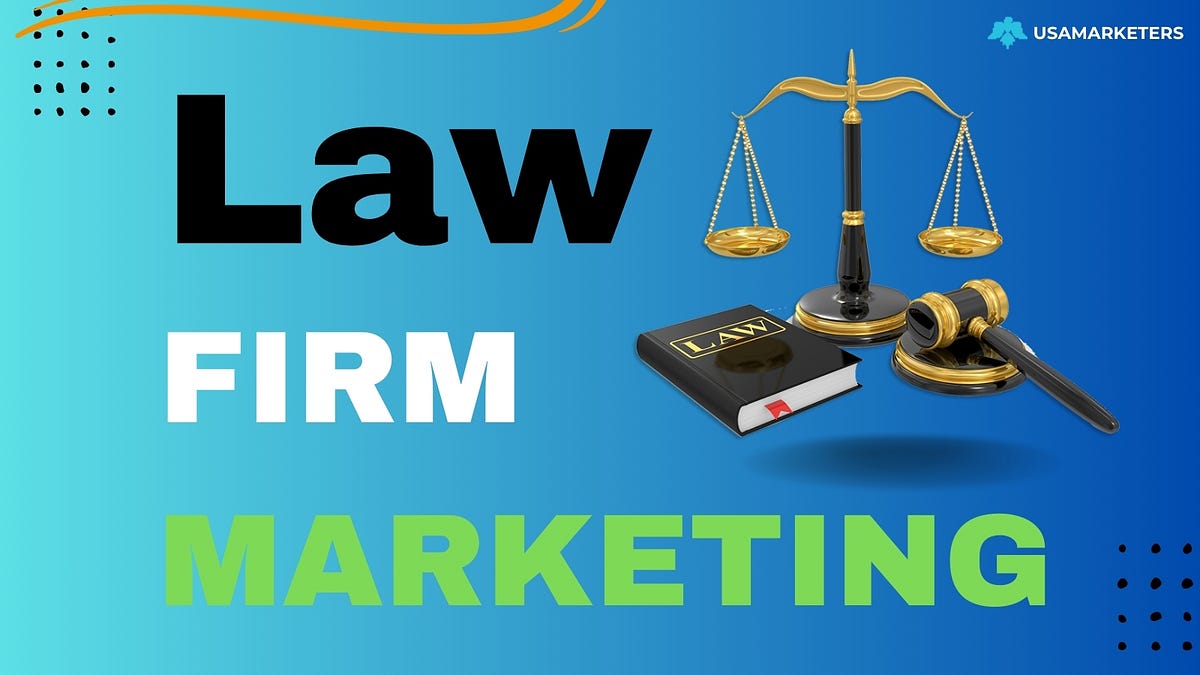 Law Firm Marketing: The Key to Growth in Today’s World | by Saad ...