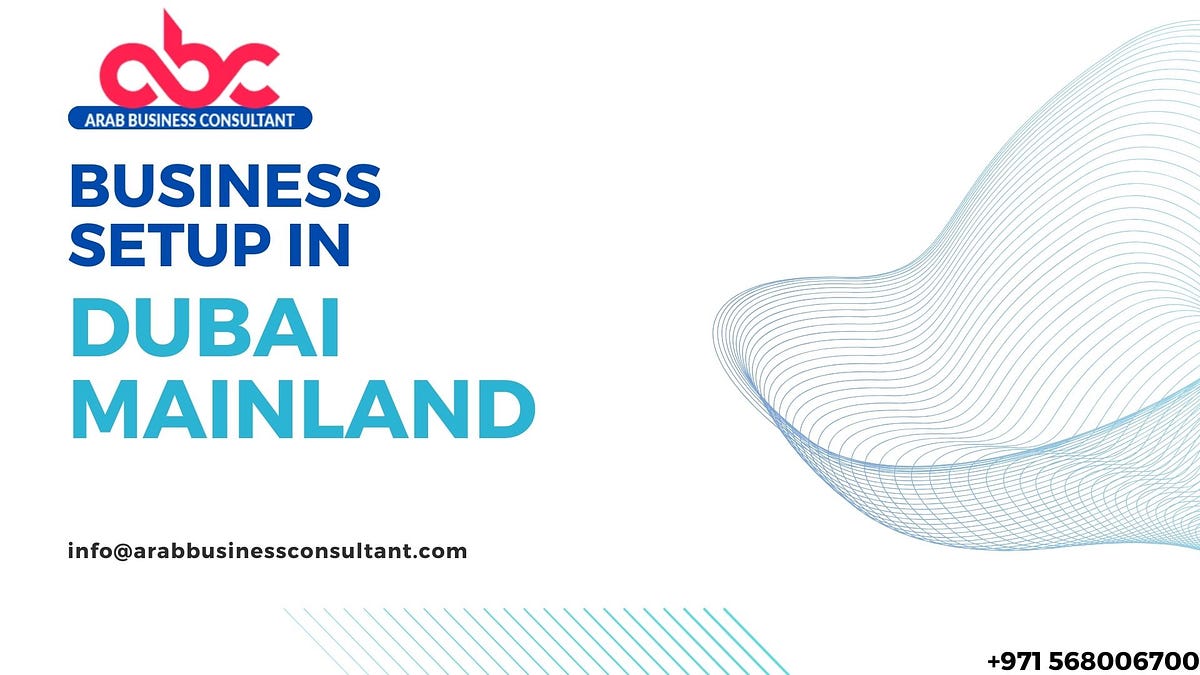 Conquering Commerce: Your Guide to Business Setup in Dubai Mainland ...