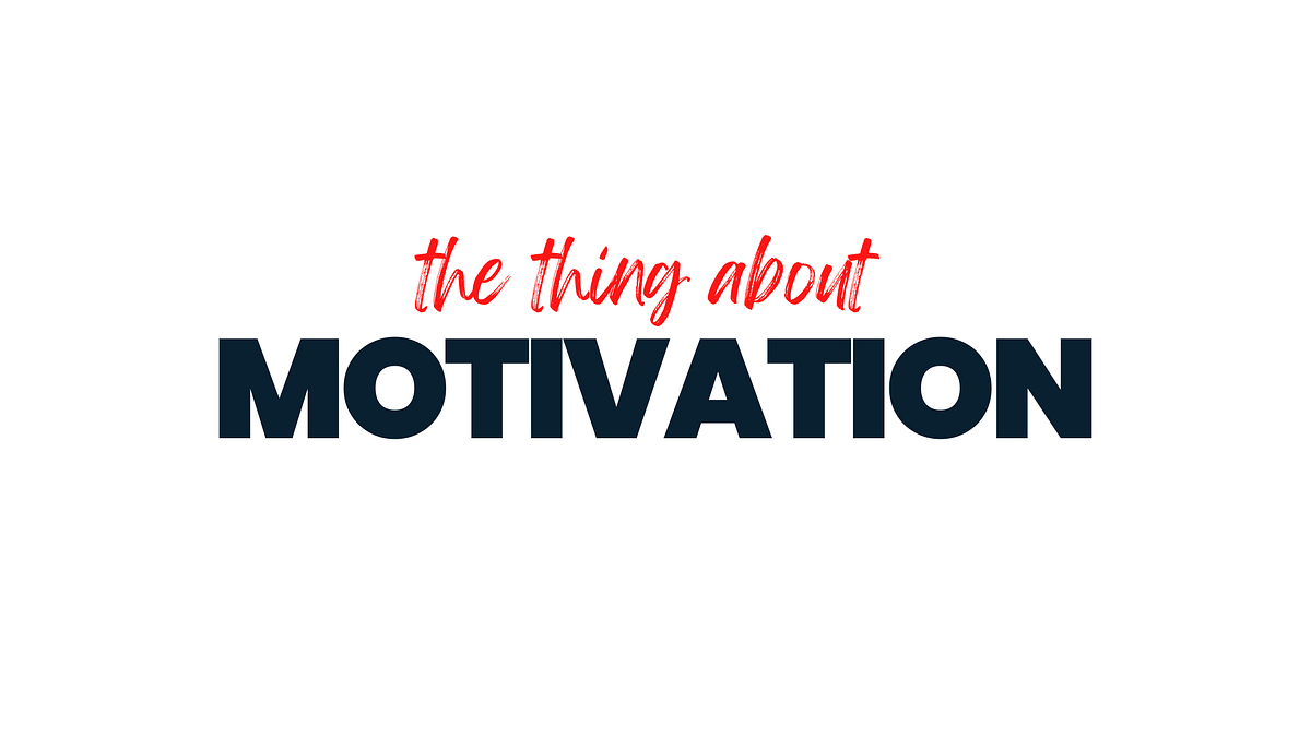 The Three Biggest Reasons We Lose Motivation in Business | by Bryce ...
