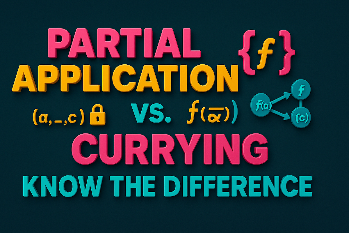 Partial Application vs. Currying: Know the Difference | by CodeByUmar | Towards Dev