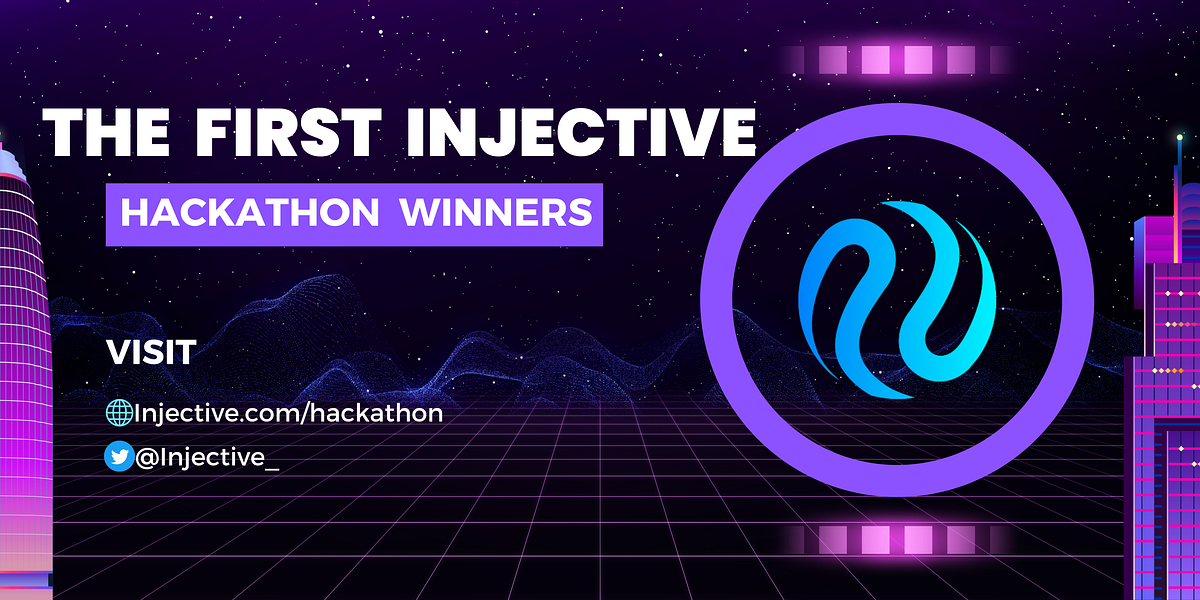 THE FIRST INJECTIVE HACKATHON WINNERS | by crypto_queen | Jun, 2023 ...