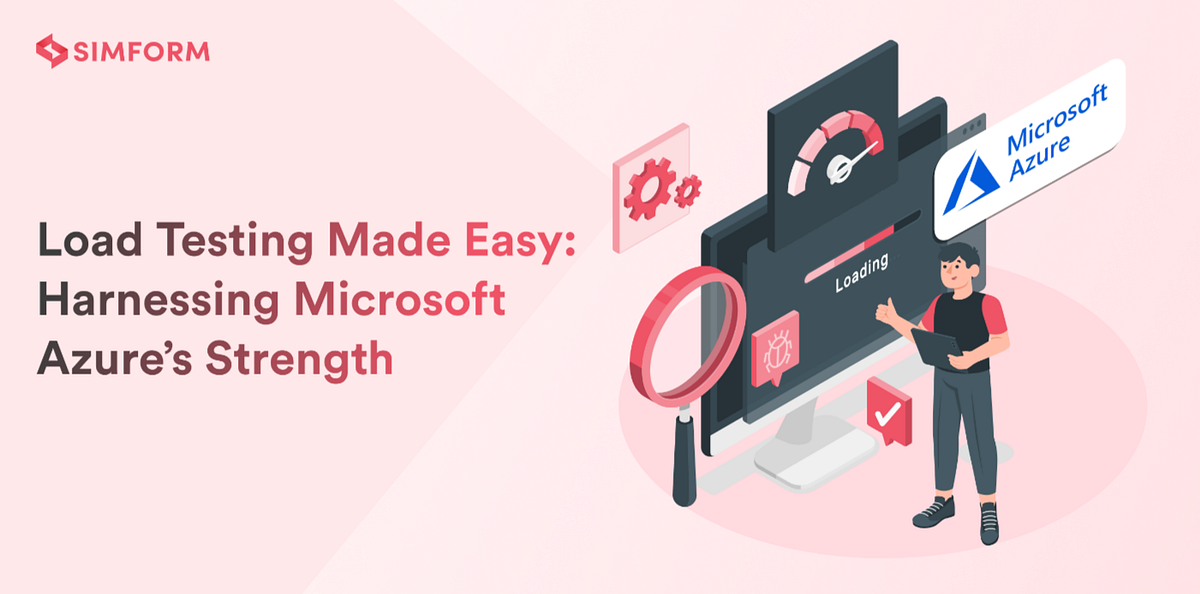 Load Testing Made Easy: Harnessing Microsoft Azure’s Strength | by ...