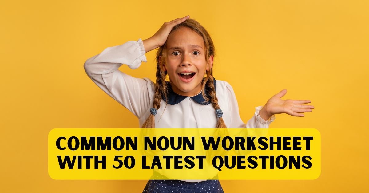 Common Noun Worksheet With 50 Latest Questions | by Learn English | Medium