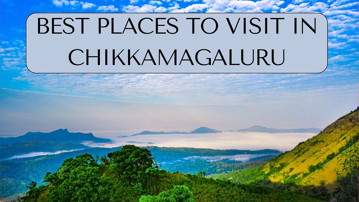 Best places to visit and stay in Chikkamagaluru | by Trivik04 | Medium
