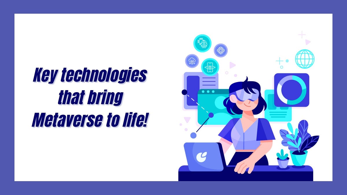 Key technologies that bring Metaverse to life! | by Jui Bagul | DaveAI ...