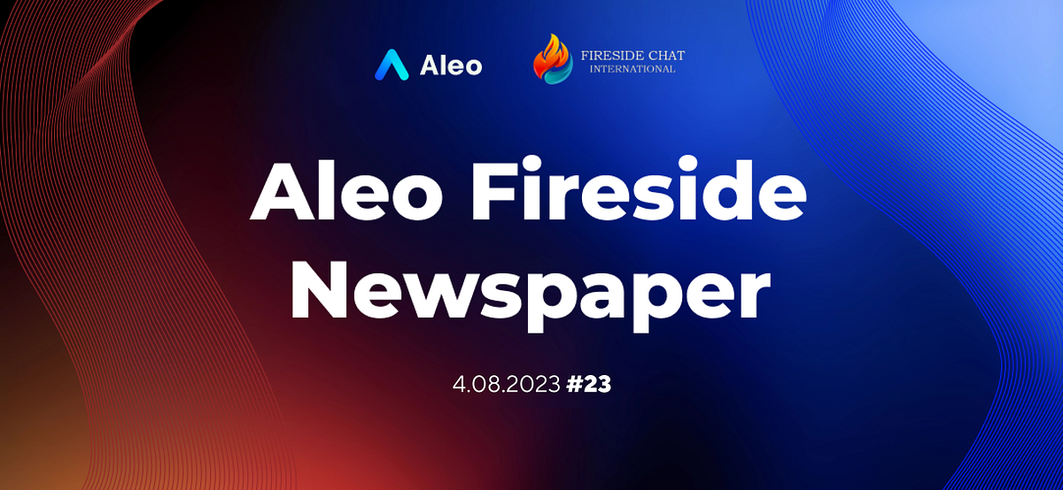 Aleo FireSide Newspaper #23 (English) | by FireSide Chat International | Medium