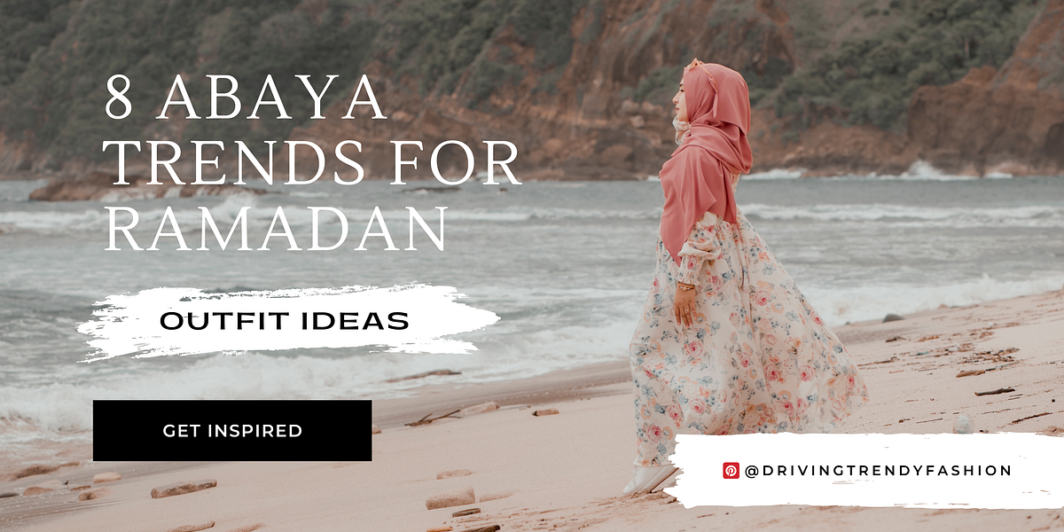 8 Abaya Trends for Ramadan: Elevate Your Ramadan Outfit with the Latest ...