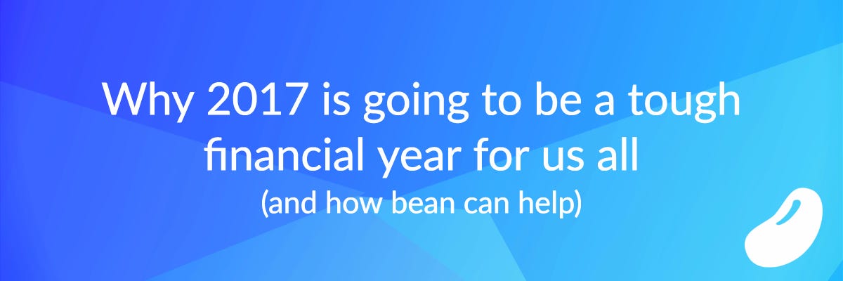 Why 2017 is going to be a difficult financial year. | by Jess Rego ...