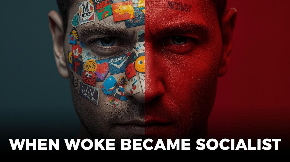 When Woke Became Socialist — How My Friends Slowly Morphed Into What ...