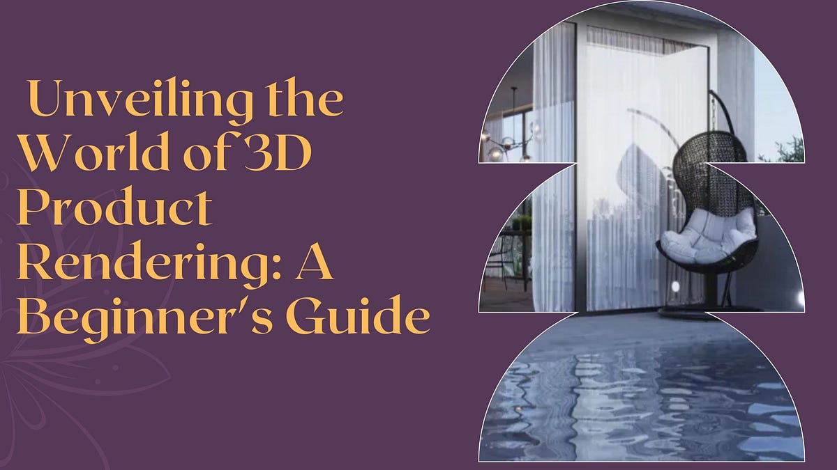 Unveiling the World of 3D Product Rendering: A Beginner’s Guide | by Hari Gurusamy Advertflair ...