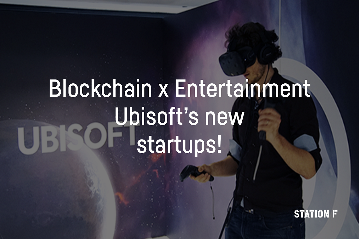 When Blockchain meets Entertainment: Ubisoft’s new startup batch at ...