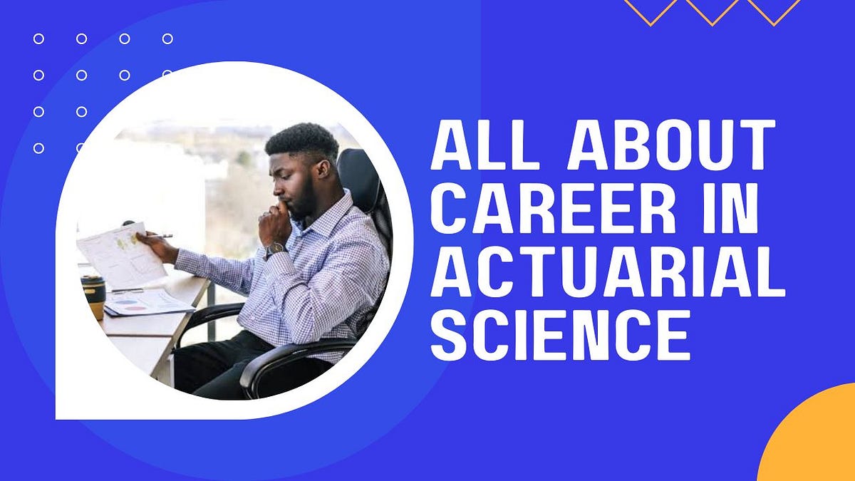 What is an actuarial science career and what do you need to know? | by ...