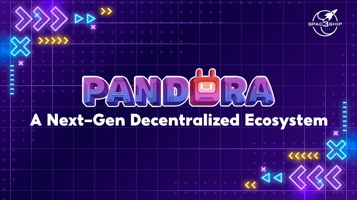 🤖 Pandora — A Next-Gen Decentralized Ecosystem | by SPAC3SHIP To The ...