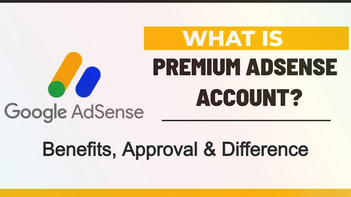 Here’s everything about Premium Adsense publisher account | by Pranav ...