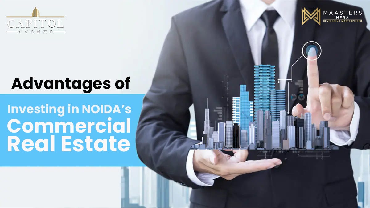 Advantages of Investing in NOIDA’s Commercial Real Estate ...