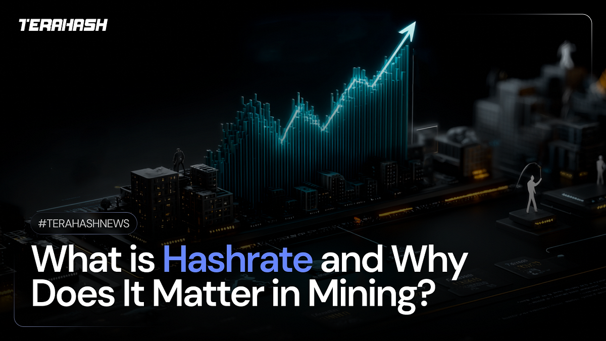 What is Hashrate and Why Does It Matter in Mining? | by TeraHash | TeraHash