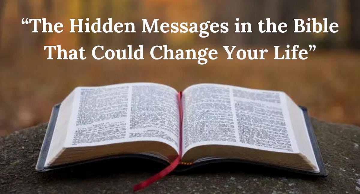 The Hidden Messages in the Bible That Could Change Your Life | by Sofia ...