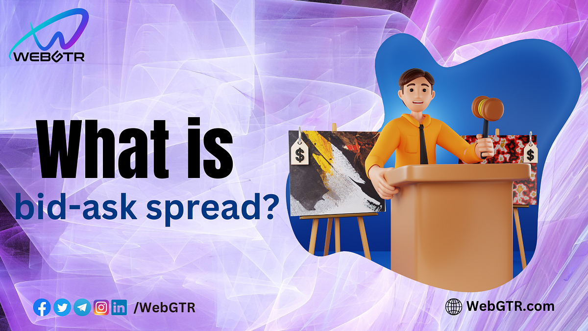 What is bid-ask spread?. The bid-ask spread refers to the… | by WebGTR ...