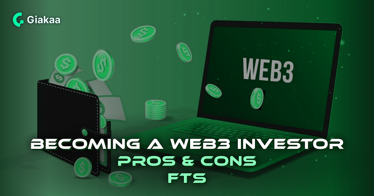 Navigating the Web3 Wave: Pros and Cons of Becoming a Web3 Investor | by Giakaaweb3 | Medium