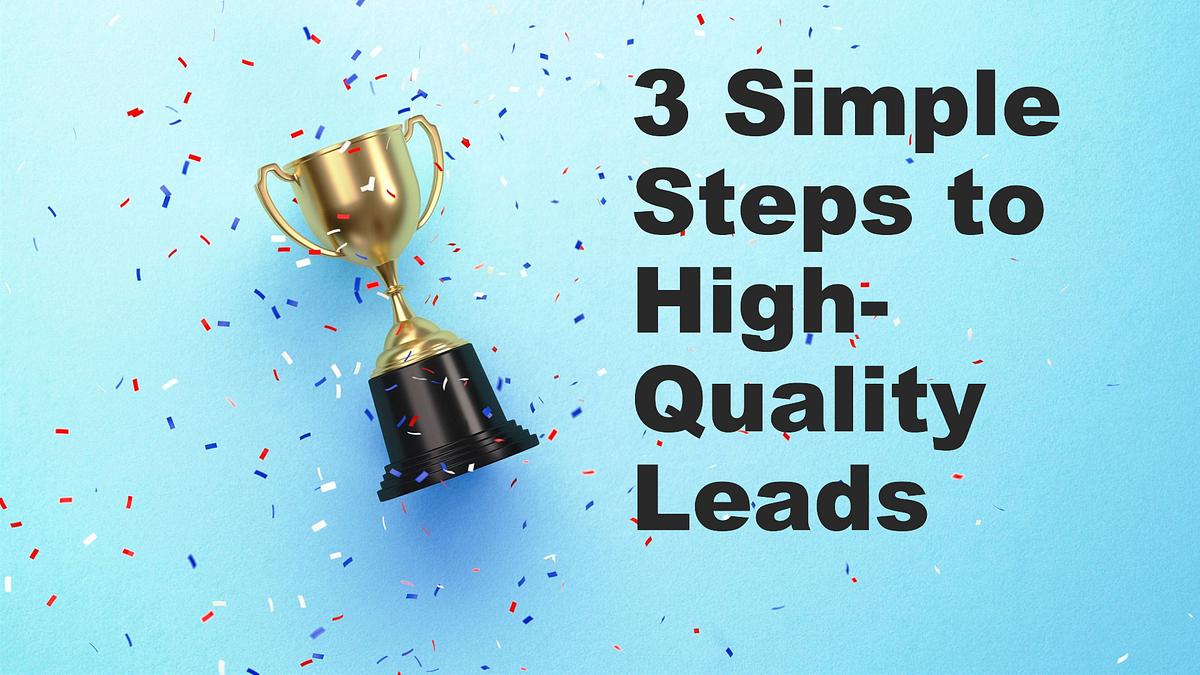 How to Generate High-Quality Leads in 3 Simple Steps | by Josiah Wiens ...