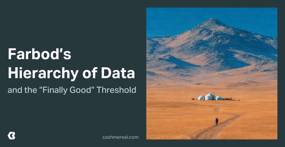 Farbod’s Hierarchy of Data and the “Finally Good” Threshold | by ...