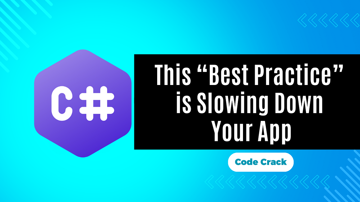 This “Best Practice” is Slowing Down Your App | by Code Crack | Dot Net, API & SQL Learning | Medium