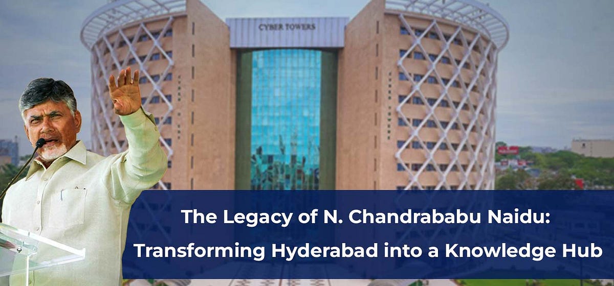 The Legacy of N. Chandrababu Naidu: Transforming Hyderabad into a Knowledge Hub | by Satishseo ...