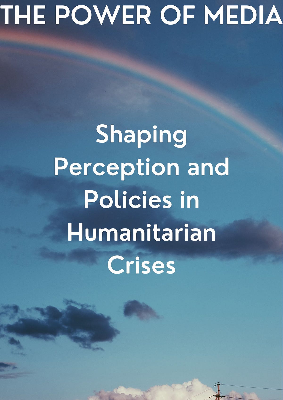 “The Power of Media: Shaping Perception and Policies in Humanitarian ...