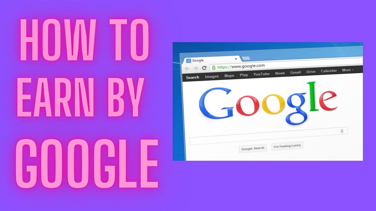 Want to Earn Money By Google? Here are 9 Top Ways | by Legend6T9 | Medium