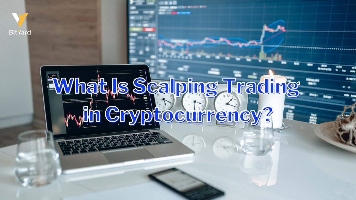 What Is Scalping Trading in Cryptocurrency? | by Alaica Banayat | Medium