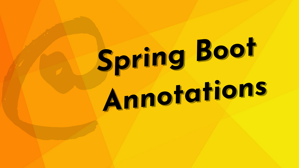 Understanding Spring Annotations With A Practical Example In Spring Boot By Java Fusion Medium 1850