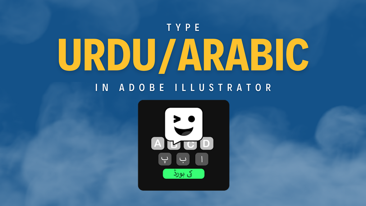 Urdu/Arabic Typing in Adobe Illustrator: Mastering the Art with SK ...