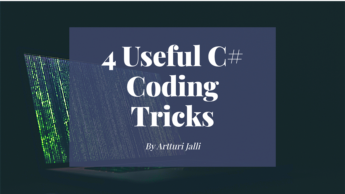 C# Coding Tricks You Need to Know in 2021 | CodeX