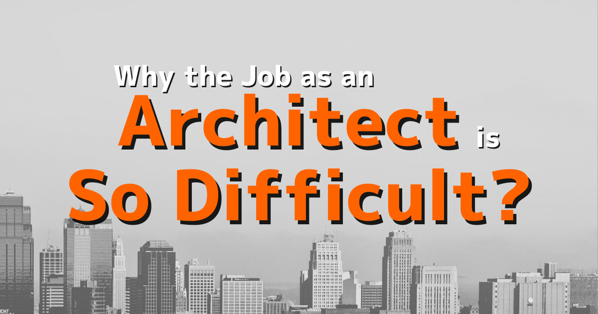 Why the Job as An Architect is So Difficult? | by Yuichi Murata | Medium