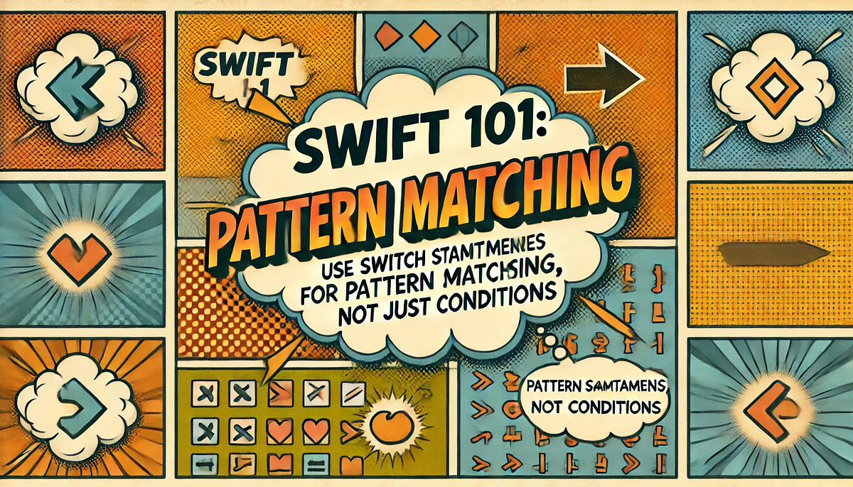 Swift 101: Use switch Statements for Pattern Matching, Not Just Conditions | by pouyasadri ...