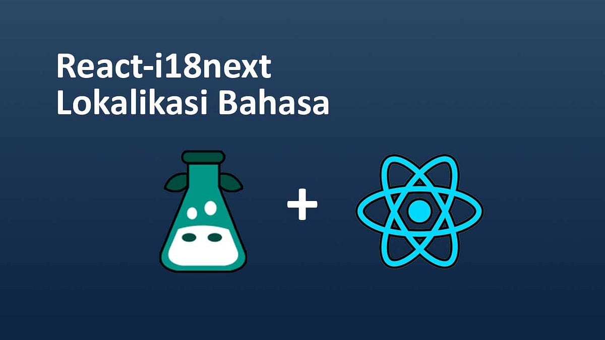 React js — Lokalisasi(localization) Bahasa Dengan React-i18next | by RahulSya | Medium