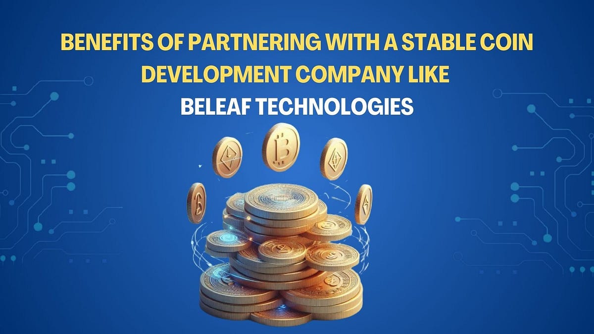 Benefits of Partnering with a Stable Coin Development Company like ...