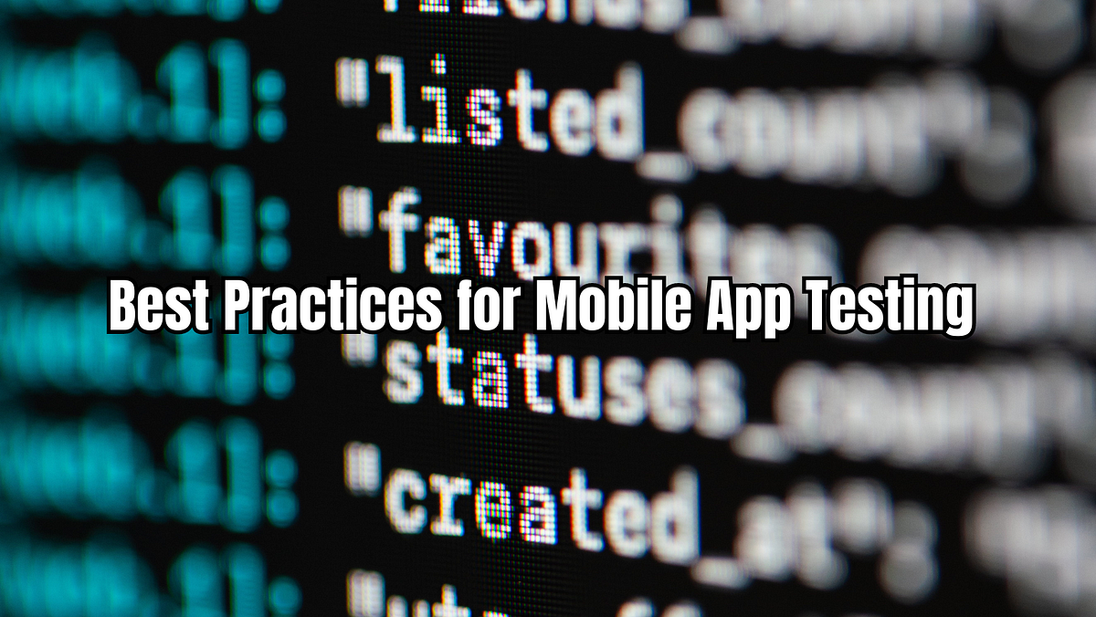 Best Practices for Mobile App Testing: App Development Leicester | by ...