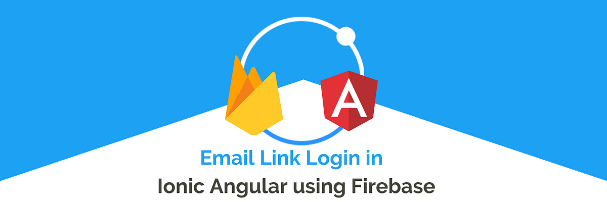 Passwordless Email Link Login Using Firebase Auth in Ionic Angular App | Enappd