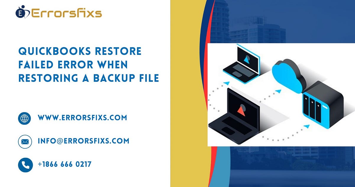 Quickbooks Restore Failed Error When Restoring A Backup File By Lilya Jun 2024 Medium