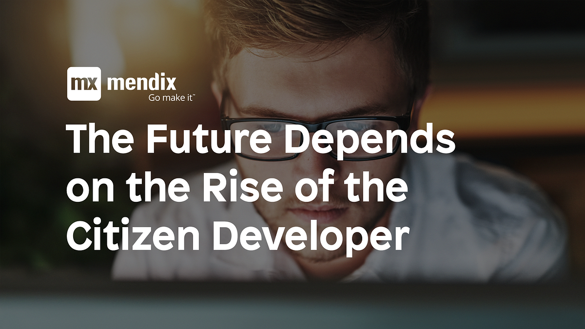 The Future Depends on the Rise of the Citizen Developer | by Doug Antin ...