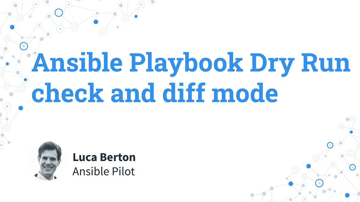 Ansible Playbook Dry Run — check and diff mode | by Luca Berton | AWS Tip