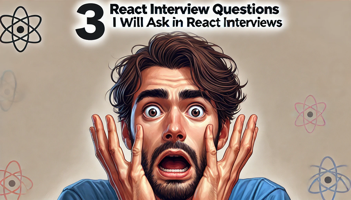 3 React Interview Questions I Will Ask In React Interviews 🌱 By Jayanth Babu S Level Up Coding 1064